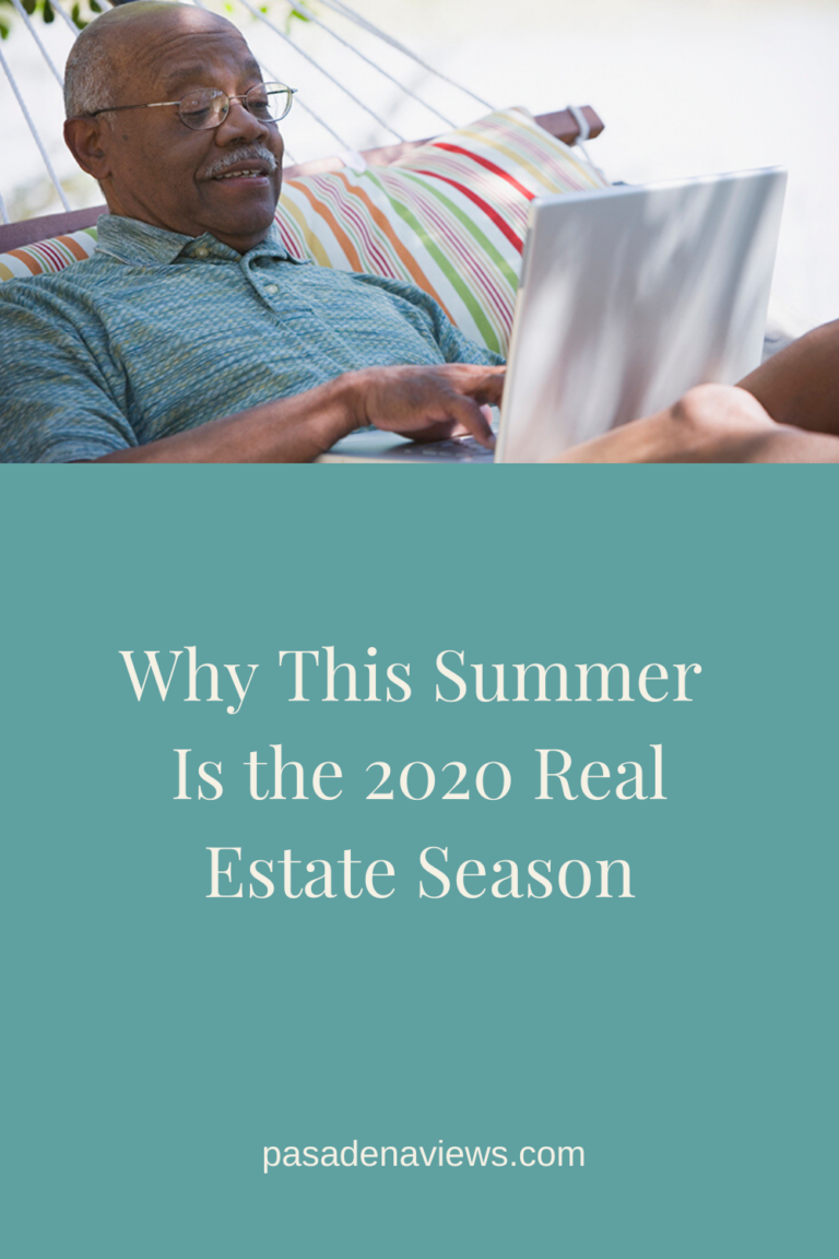 Why This Summer Is the 2020 Real Estate Season – Pasadena Views Real ...